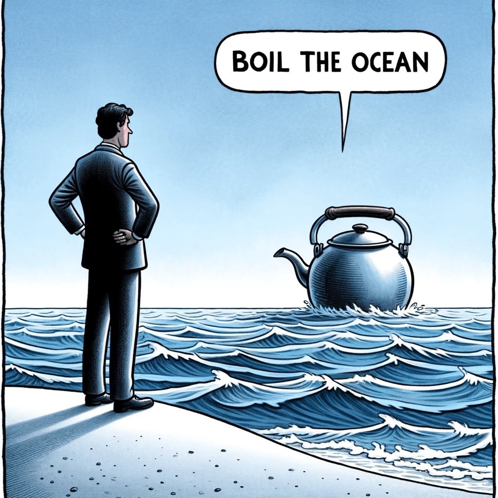 Boil The Ocean Ambition Vs Practicality CO2 Coaching